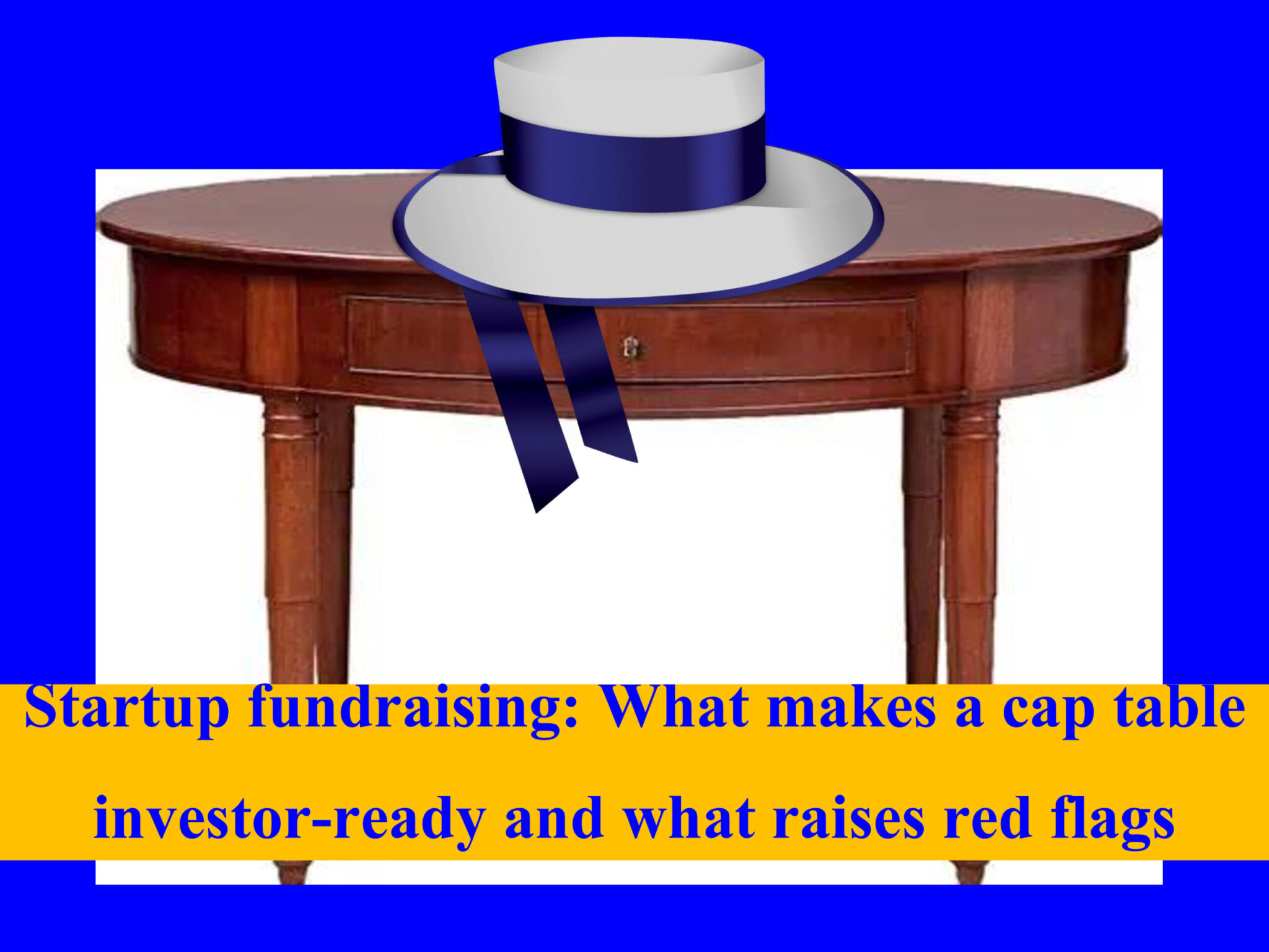 Startup Fundraising: What Makes A Cap Table Investor-Ready And What ...